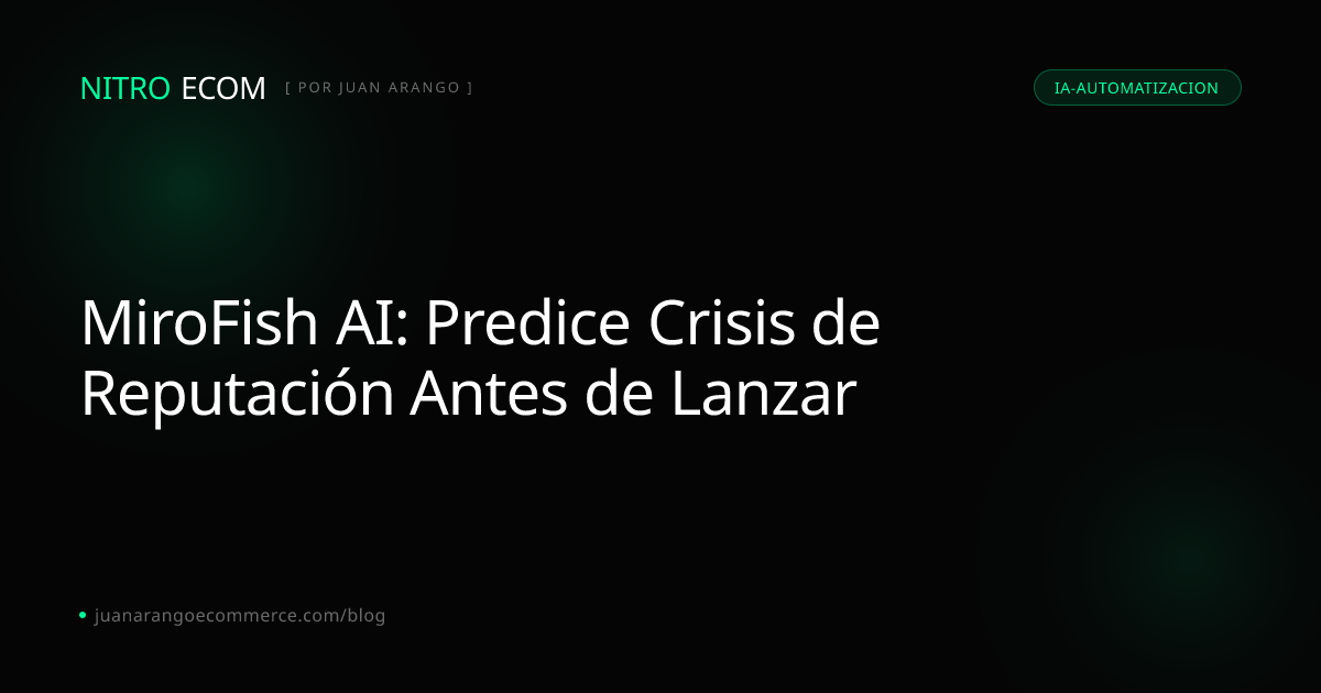 MiroFish AI: Predice Crisis de Reputación Antes de Lanzar | Blog Nitro ...